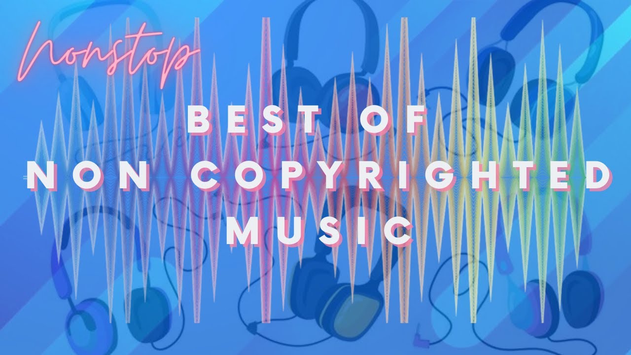 Best of Non Copyrighted Music I Nonstop - YouTube