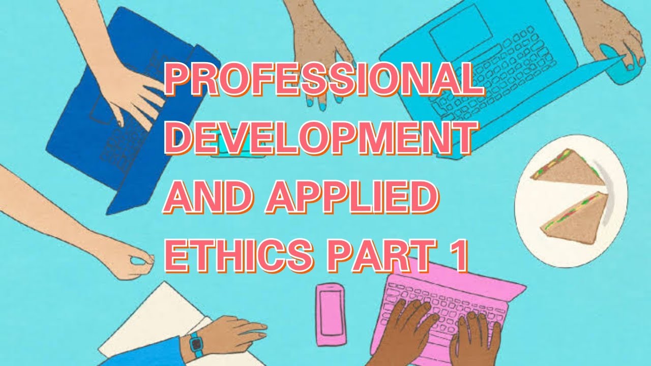 PROFESSIONAL DEVELOPMENT AND APPLIED ETHICS PART 1 - YouTube