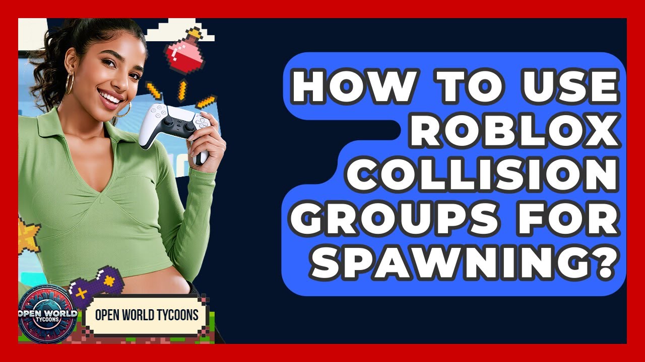How To Use Roblox Collision Groups For Spawning? - Open World Tycoons ...