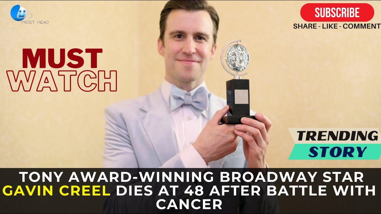 Tony Award-Winning Broadway Star Gavin Creel Dies at 48 After Battle ...