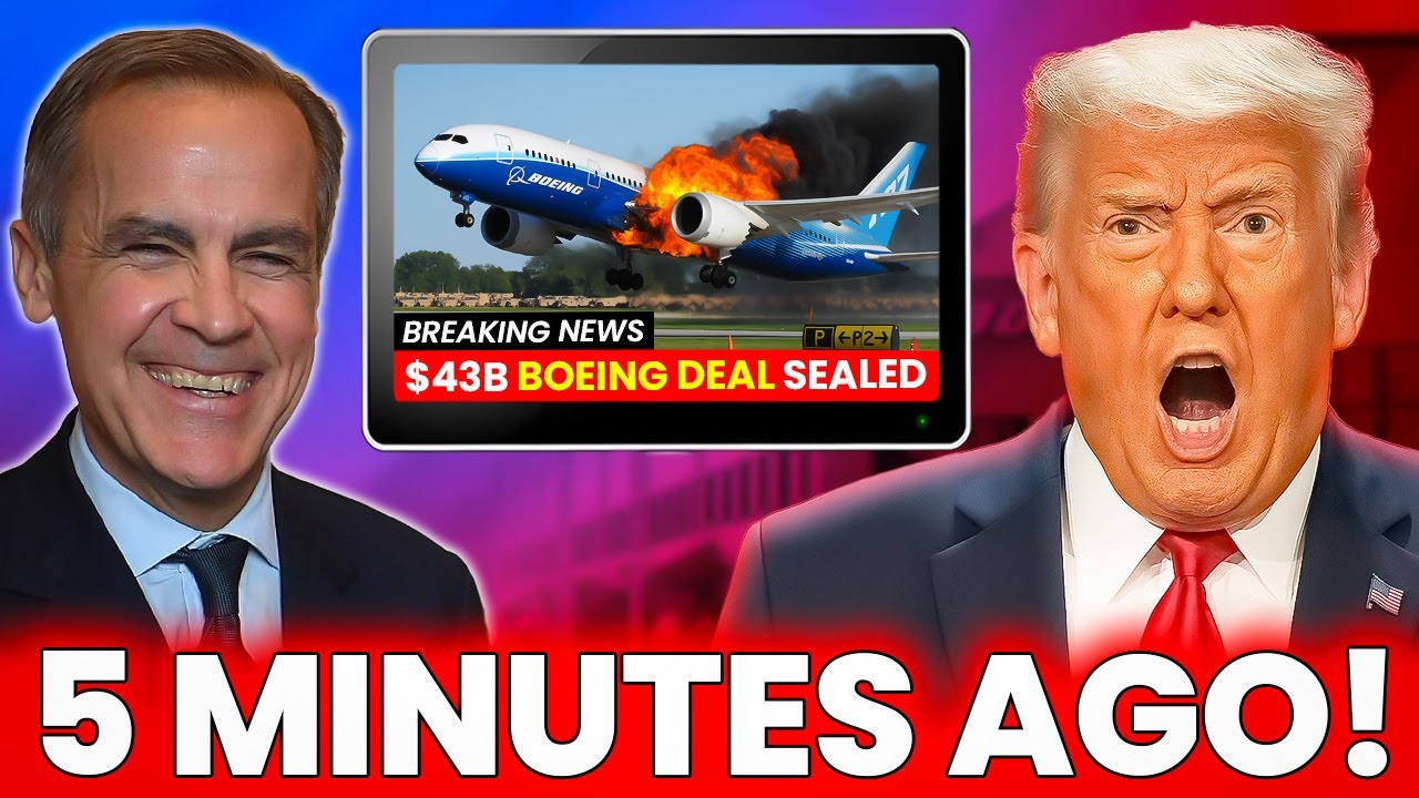 Trump Furious As Carney Seals $43B Boeing Deal — U.S Cuts Out - YouTube