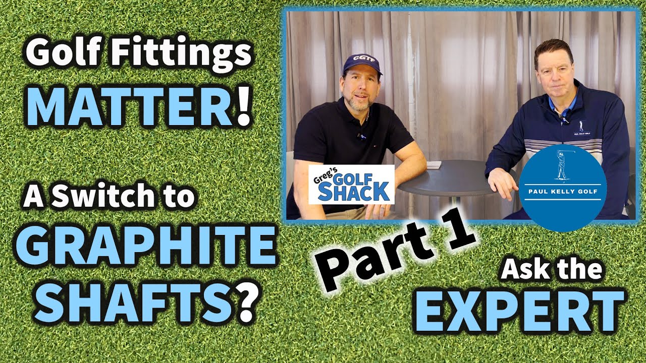 Golf Fittings Matter! A Switch to Graphite Shafts, Part 1: Ask the ...