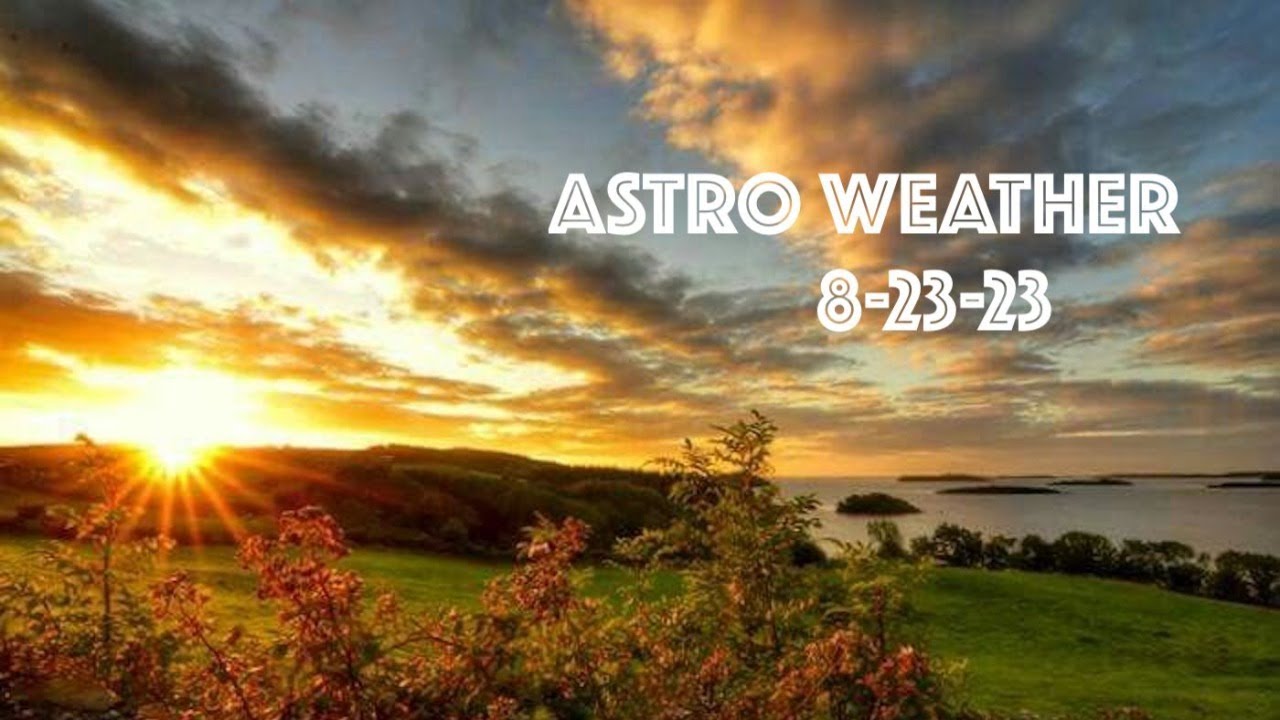 8-23-23 -- Astro Weather - YouTube