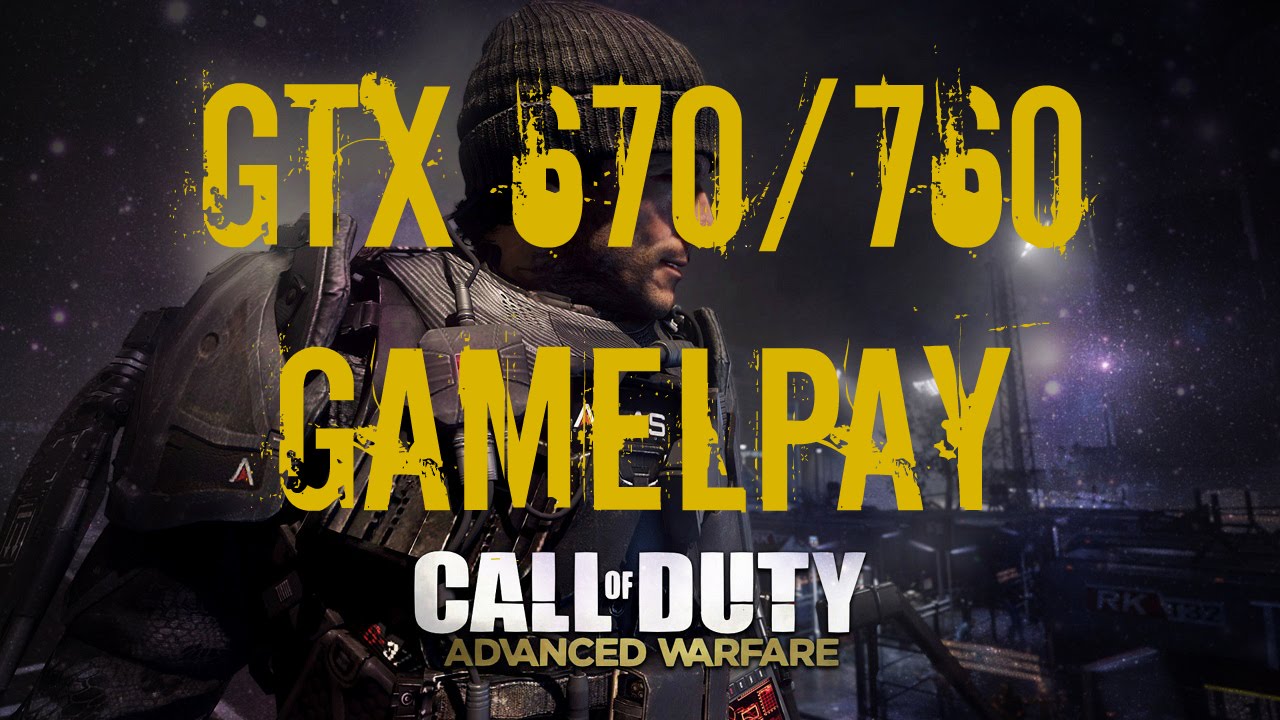 Call Of Duty: Advanced Warfare PC Gameplay GTX 670/760 1080p Ultra ...