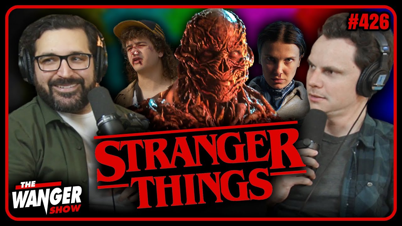 🔴 Is Stranger Things a Little Too... Strange Now? | Wanger Show 426 ...