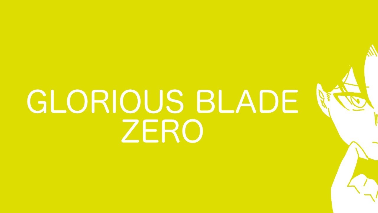 GLORIOUS BLADE ZERO：1 - YouTube