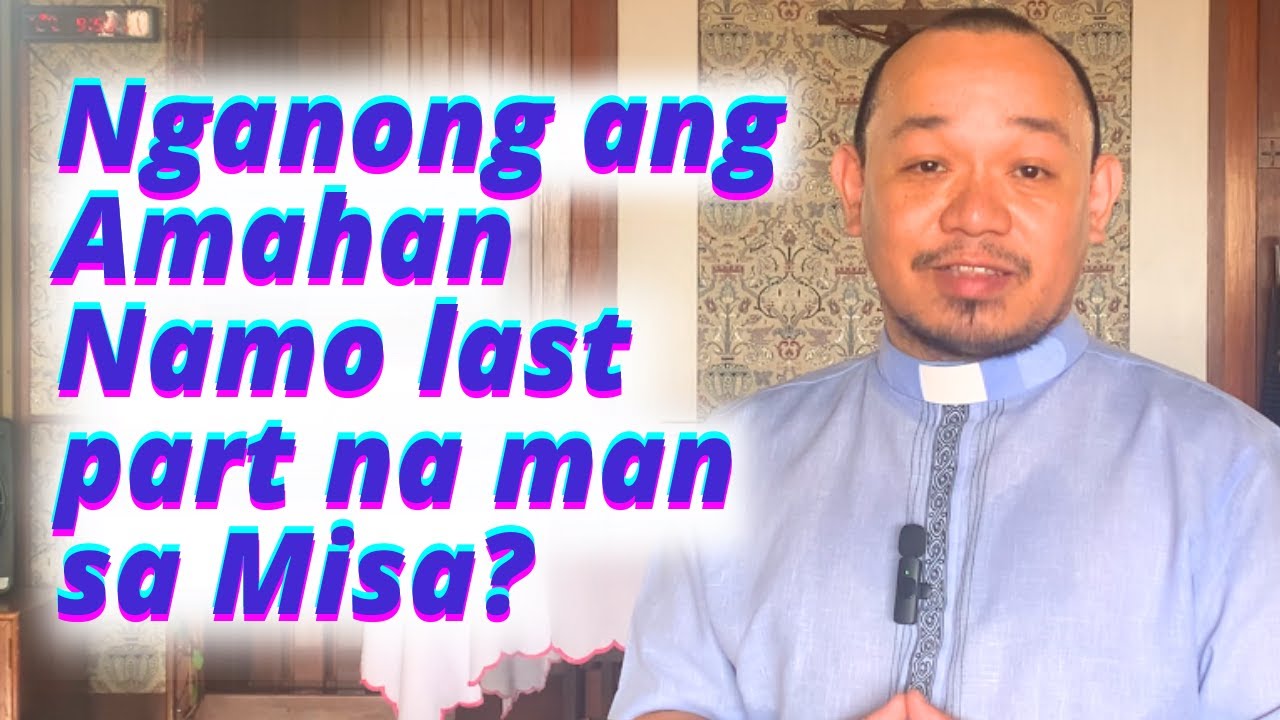 Nganong ang Amahan Namo last part na man sa Misa? | Mateo 6:7-15 ...