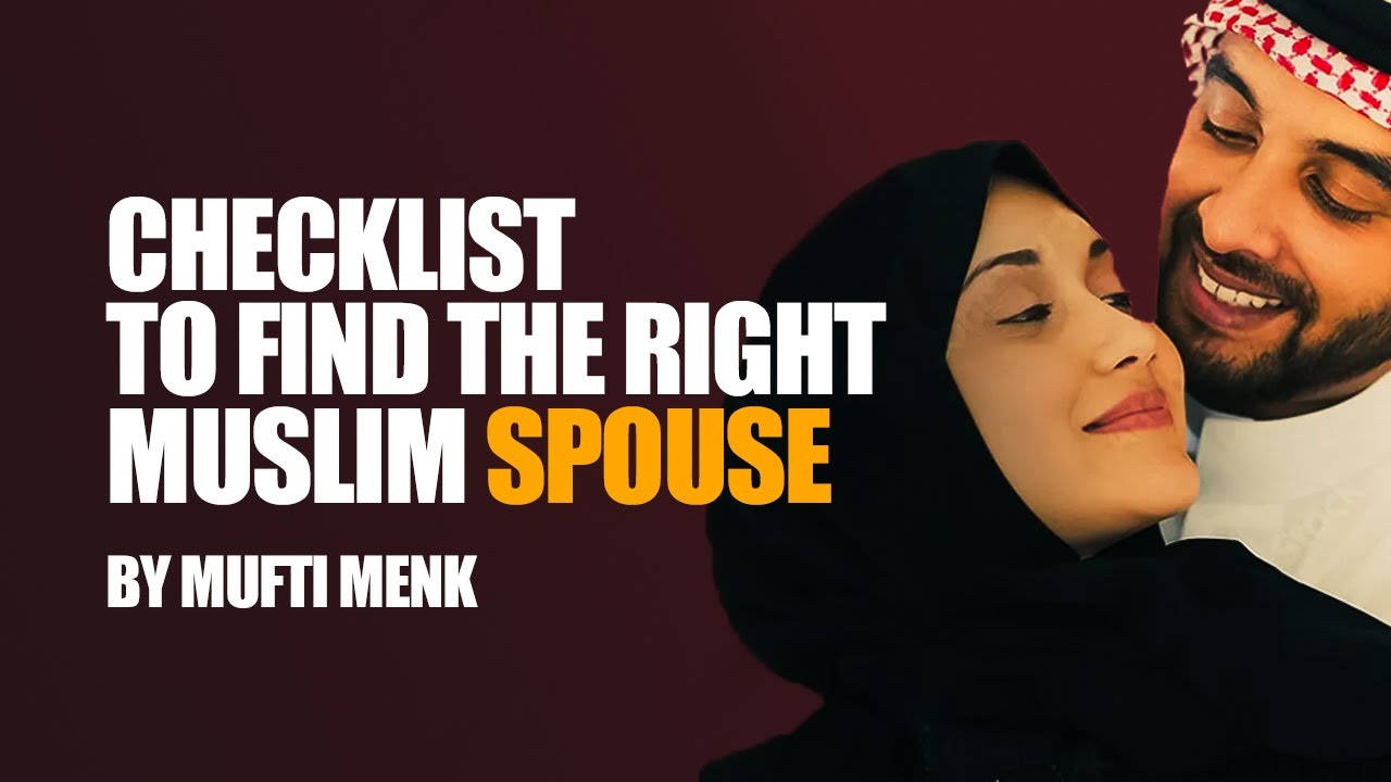 Use This Checklist To Find The Right Muslim Spouse | By Mufti Menk ...