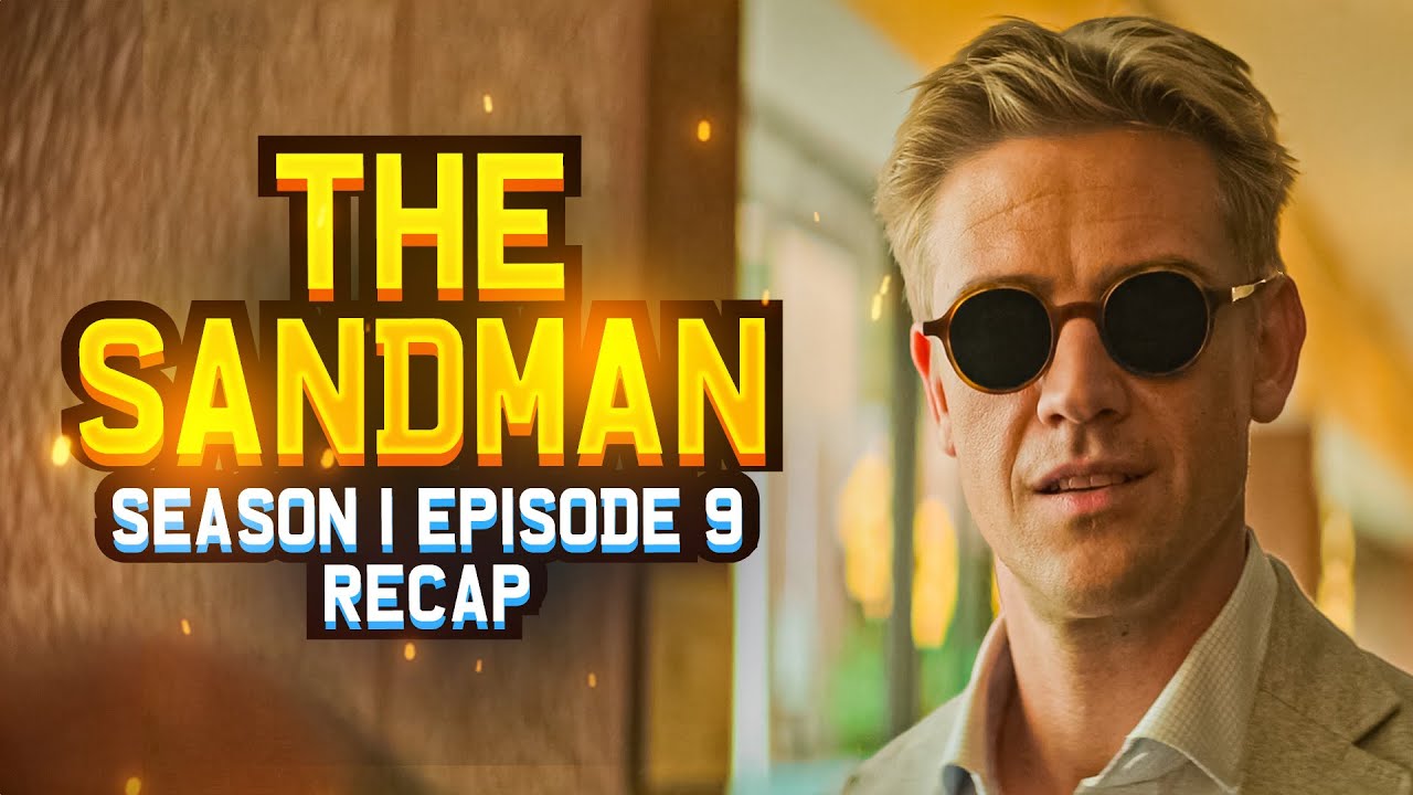 The Sandman | 𝐒𝐞𝐚𝐬𝐨𝐧 𝟏 - 𝐄𝐩𝐢𝐬𝐨𝐝𝐞 𝟗 | RECAP - YouTube