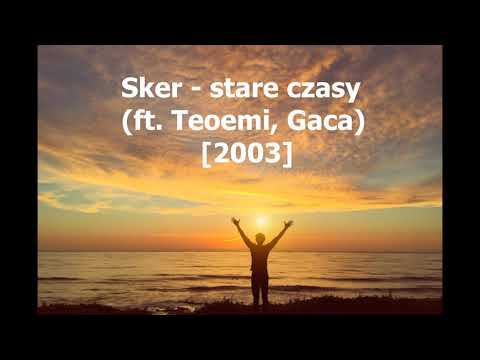 Sker - stare czasy (ft. TeOemi, Gaca) [2003]