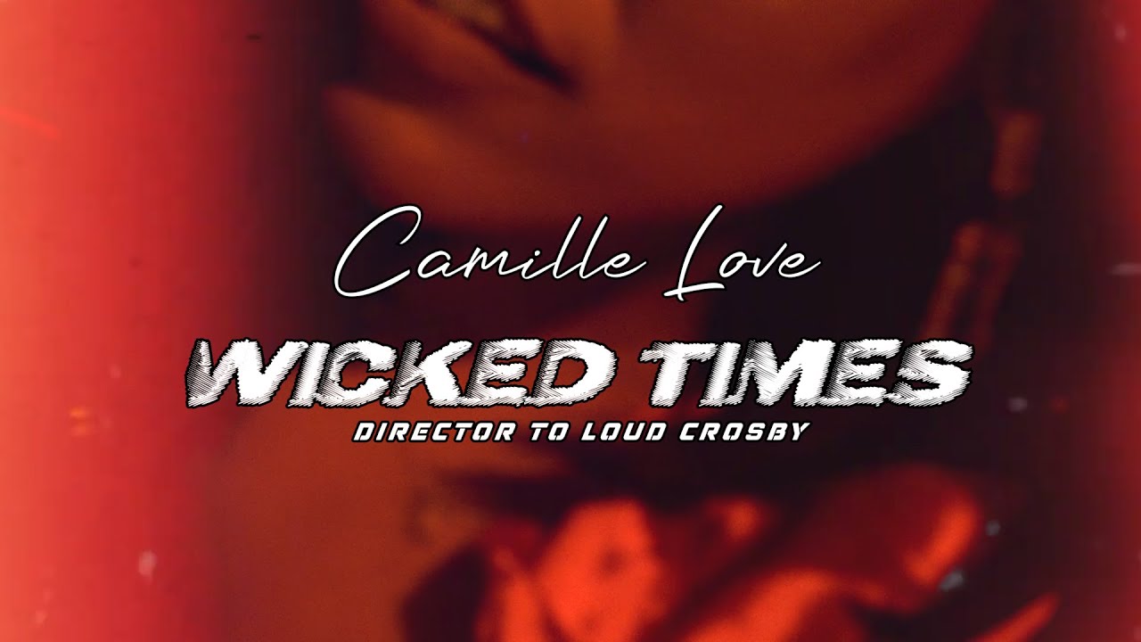 Camille Love - Wicked Times (Music Video) - YouTube