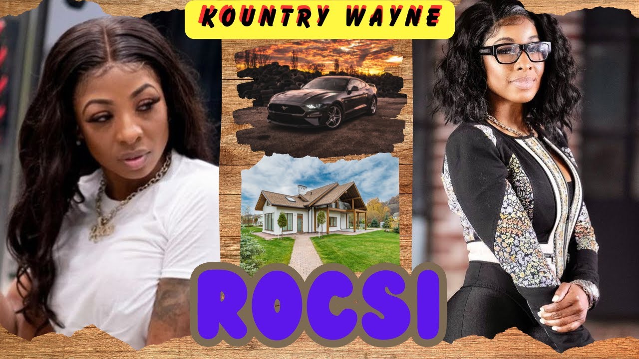 Rocsi lifestyle (kountry wayne) Biography, Net Worth, Age, Relationship ...
