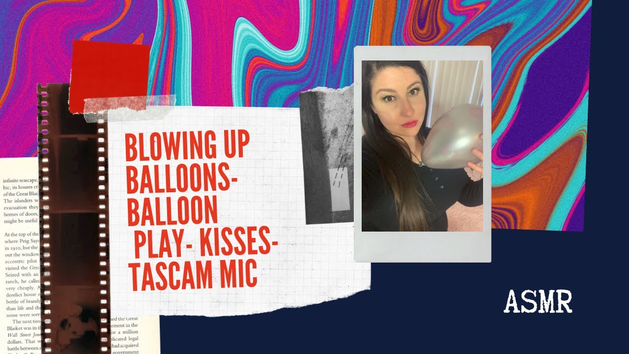 Asmr Blowing Up Balloons Balloon Play Kisses Tascam Mic Youtube
