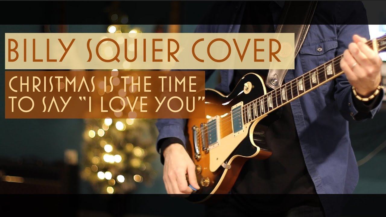 Billy Squier Cover - Christmas is the Time to Say "I Love You" - YouTube