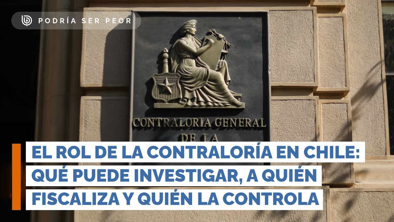 El rol de la Contraloría en Chile: qué puede investigar, a quién ...