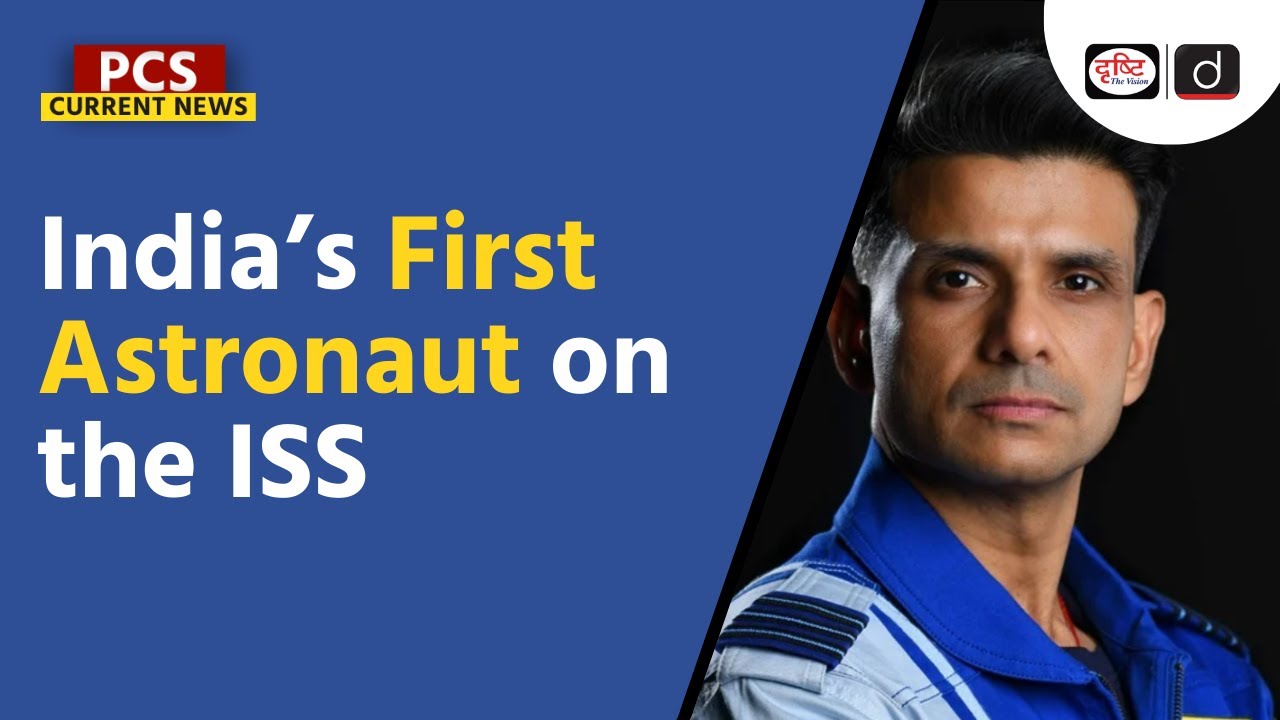 Ax-4 Mission | Shubhanshu Shukla | ISRO | PCS Current News | Drishti ...