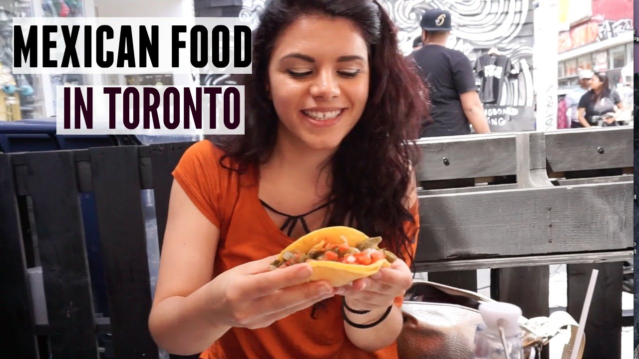 Mexican Food in Toronto - Una Gringa Canadiense - YouTube