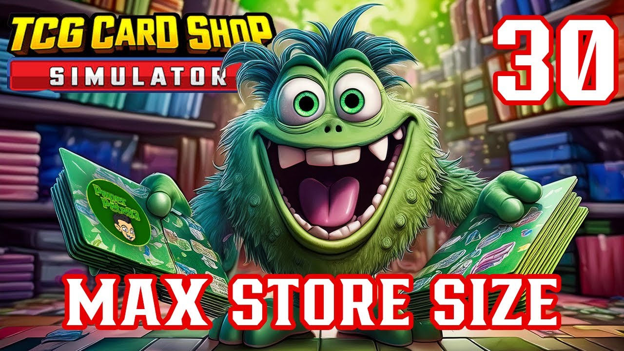 MAX STORE SIZE AND NEW PLAYMATS ♦ TCG CARD SHOP SIMULATOR ♦ EP30 - YouTube
