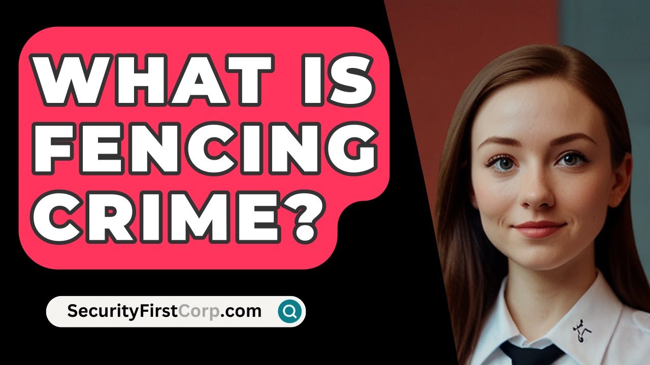 What Is Fencing Crime? - SecurityFirstCorp.com - YouTube