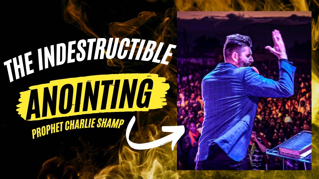 The Indestructible Anointing | Prophet Charlie Shamp - YouTube