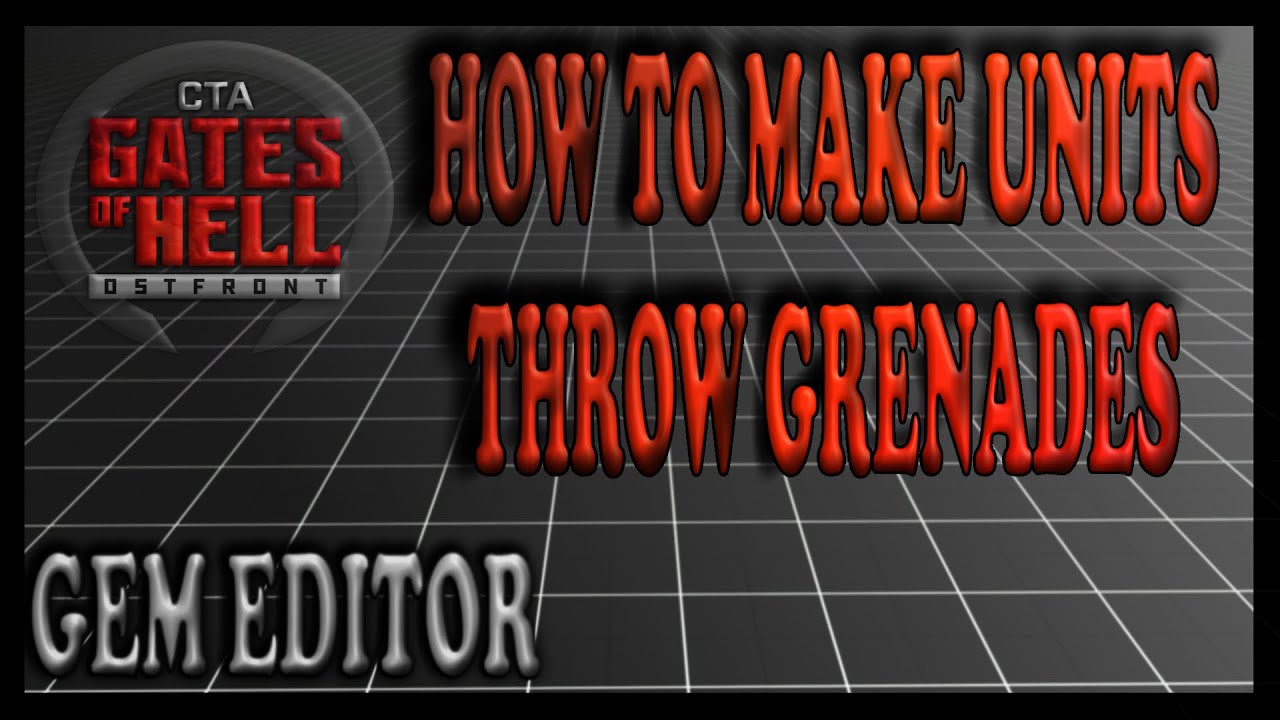 How To Make Units Throw Grenades | Gates Of Hell Gem Editor Tutorials ...