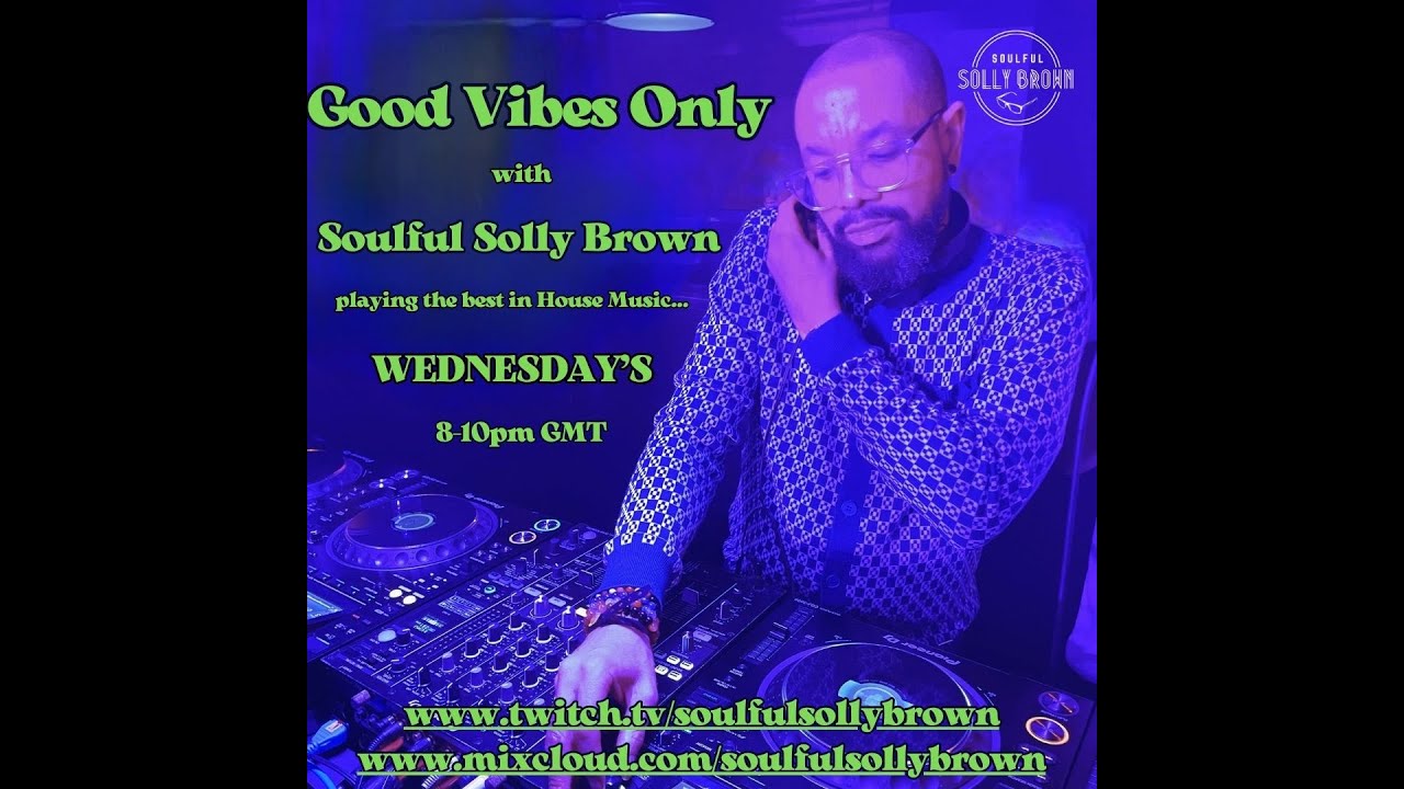 "Good Vibes Only" with Solly Brown Live from London City to the World ...