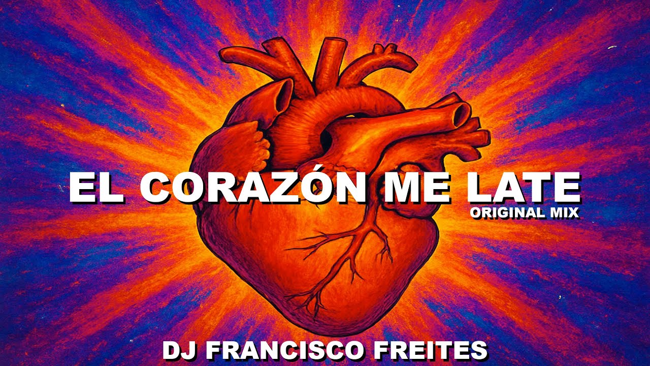 El Corazón Me Late - Original Mix - Dj Francisco Freites - YouTube