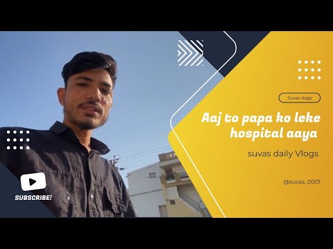 Aaj To Papa Ko Hospital 🏥 Le Kar Aaya 😐 - YouTube