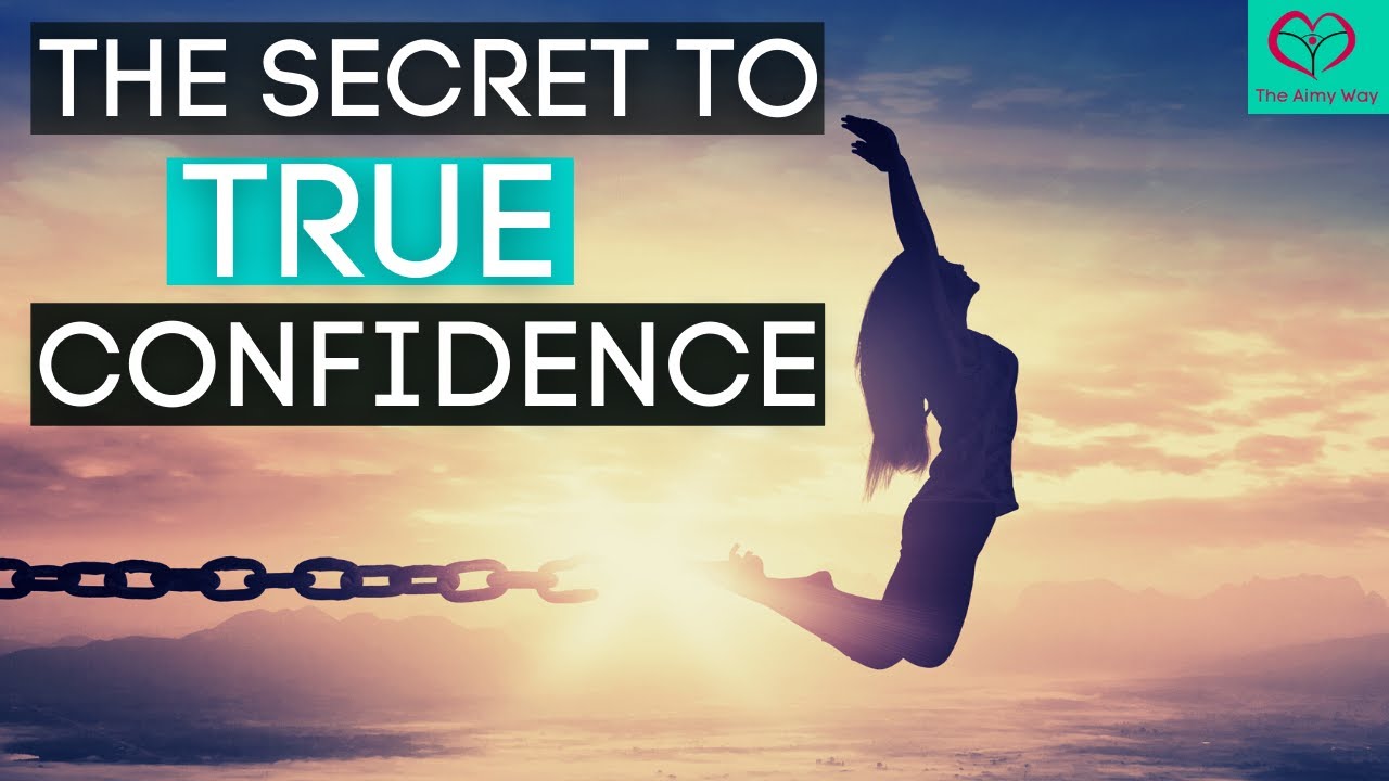 The Secret To Have True And Lasting Confidence | How To Boost Self ...