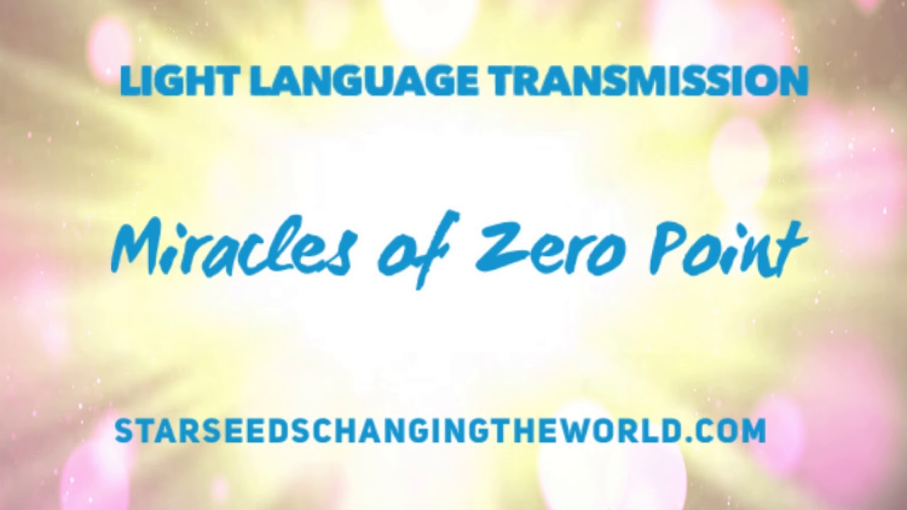 Miracles of Zero Point - Light Language - YouTube