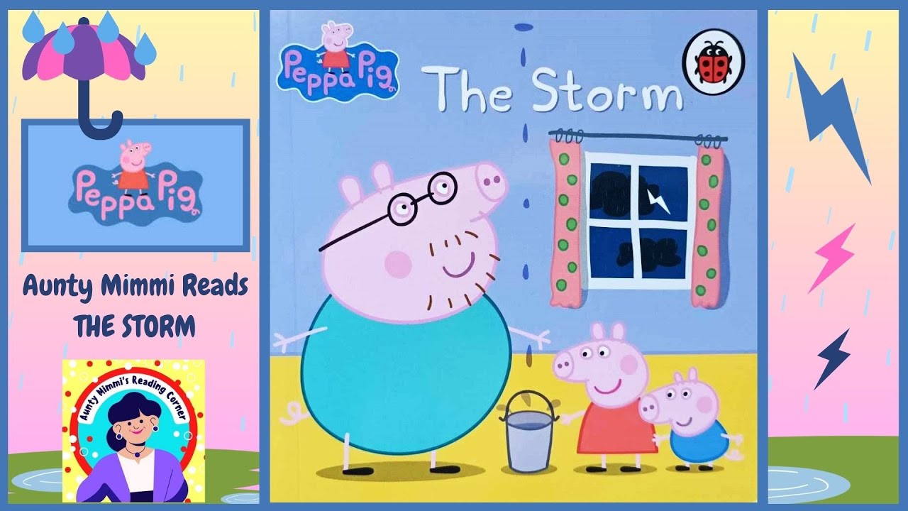 Peppa Pig,'The Storm' Read By Aunty Mimmi, Fun happy books read -aloud for children :) - YouTube