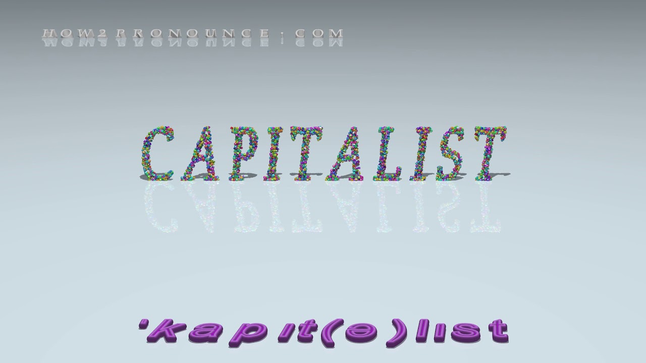 capitalist - pronunciation + Examples in sentences and phrases - YouTube