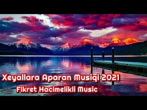 Xeyalara Aparan Musiqi 2021 - Haminin Axtardigi Mahnilar - Yeni Mahnilar 2021 En yeni Mahnilar 2021