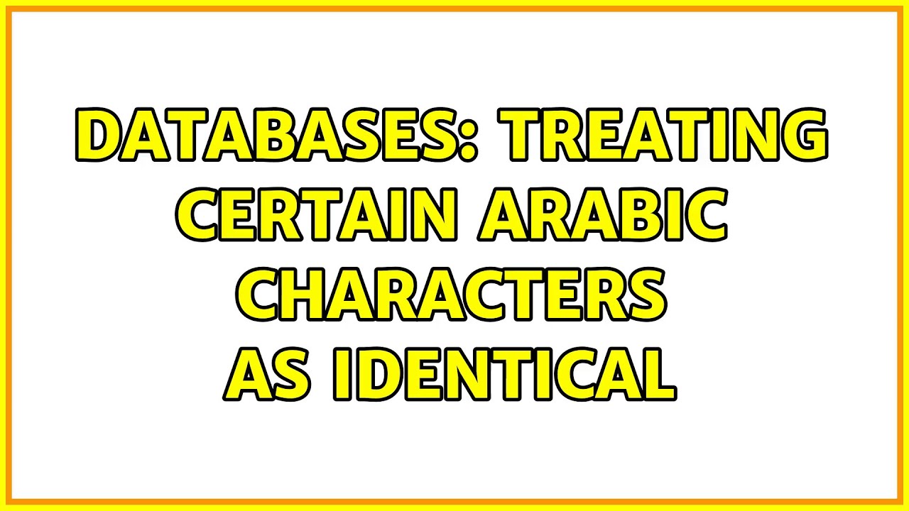 Databases: Treating certain Arabic characters as identical (3 Solutions ...
