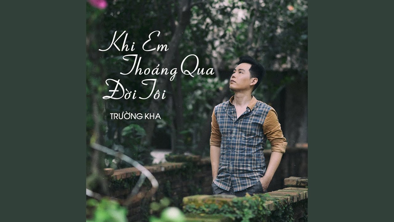 Khi em thoáng qua đời tôi - YouTube