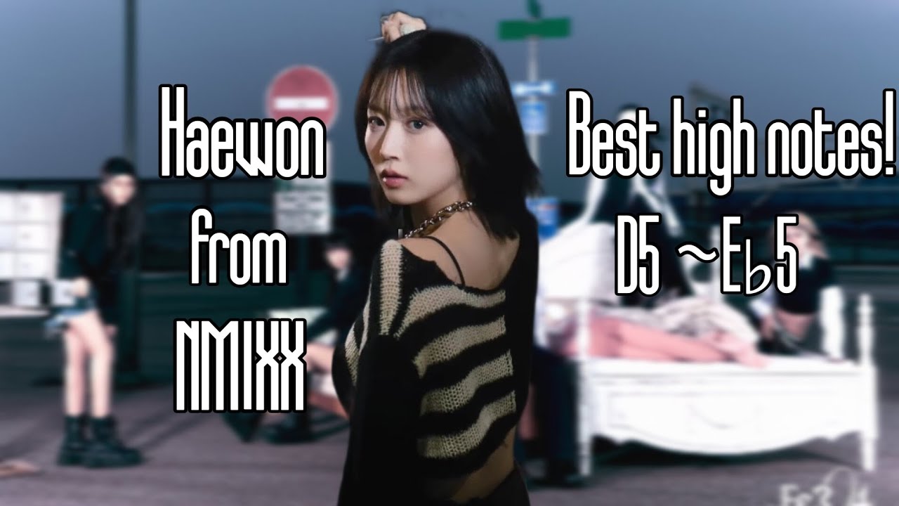 Haewon (해원) from NMIXX 엔믹스 | Best supported high notes! D5~E♭5 - YouTube
