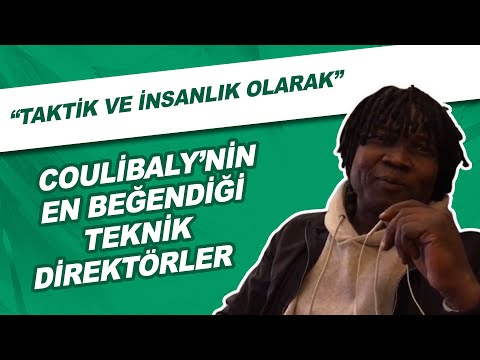 Coulibaly'nin En Beğendiği Teknik Direktörler | \