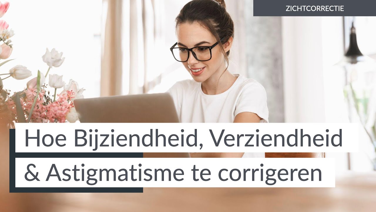 Hoe bijziendheid, verziendheid & astigmatisme te corrigeren ? - YouTube