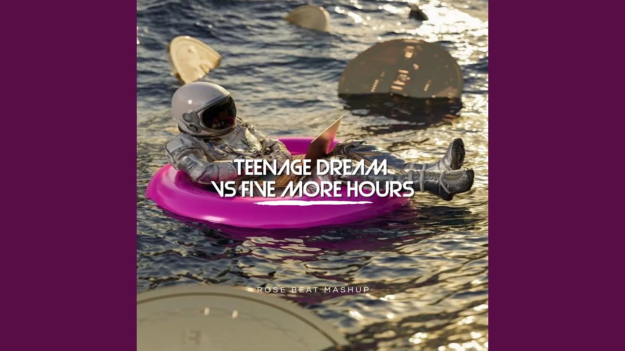 Teenage Dream VS Five More Hours (Mashup) - YouTube Music