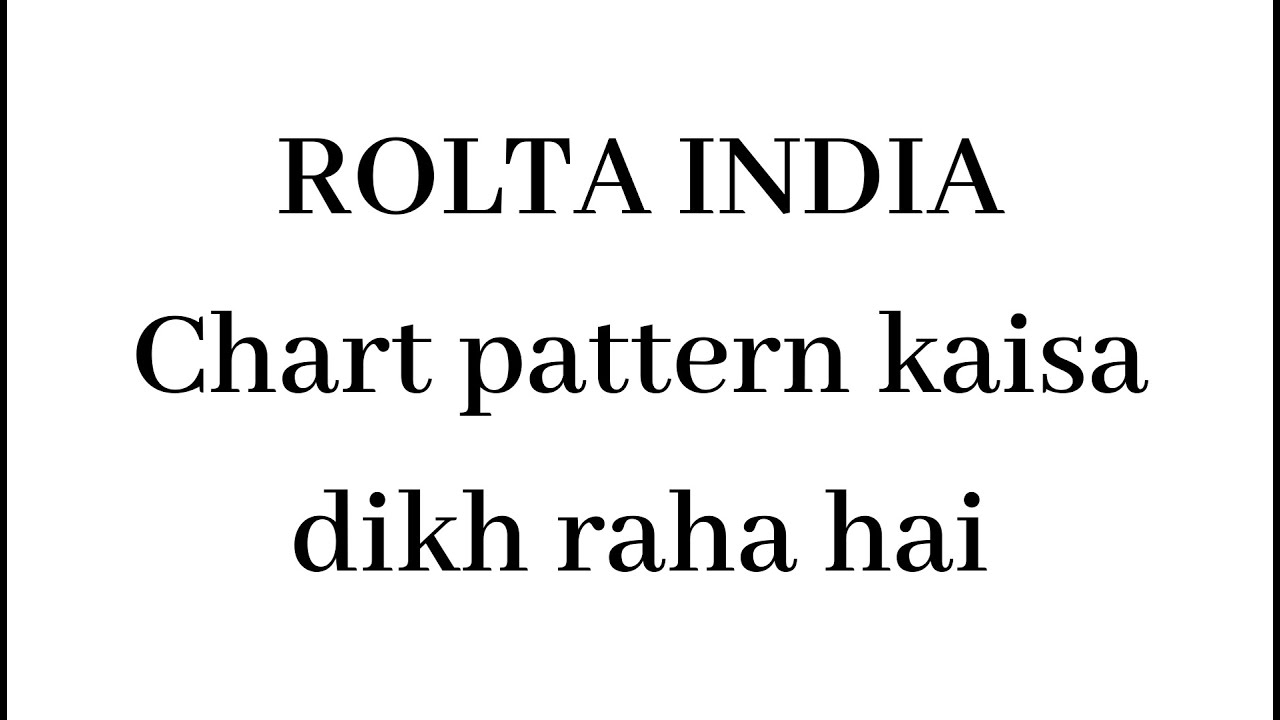 ROLTA INDIA - Chart pattern kaisa dikh raha hai - Chart Analysis ...