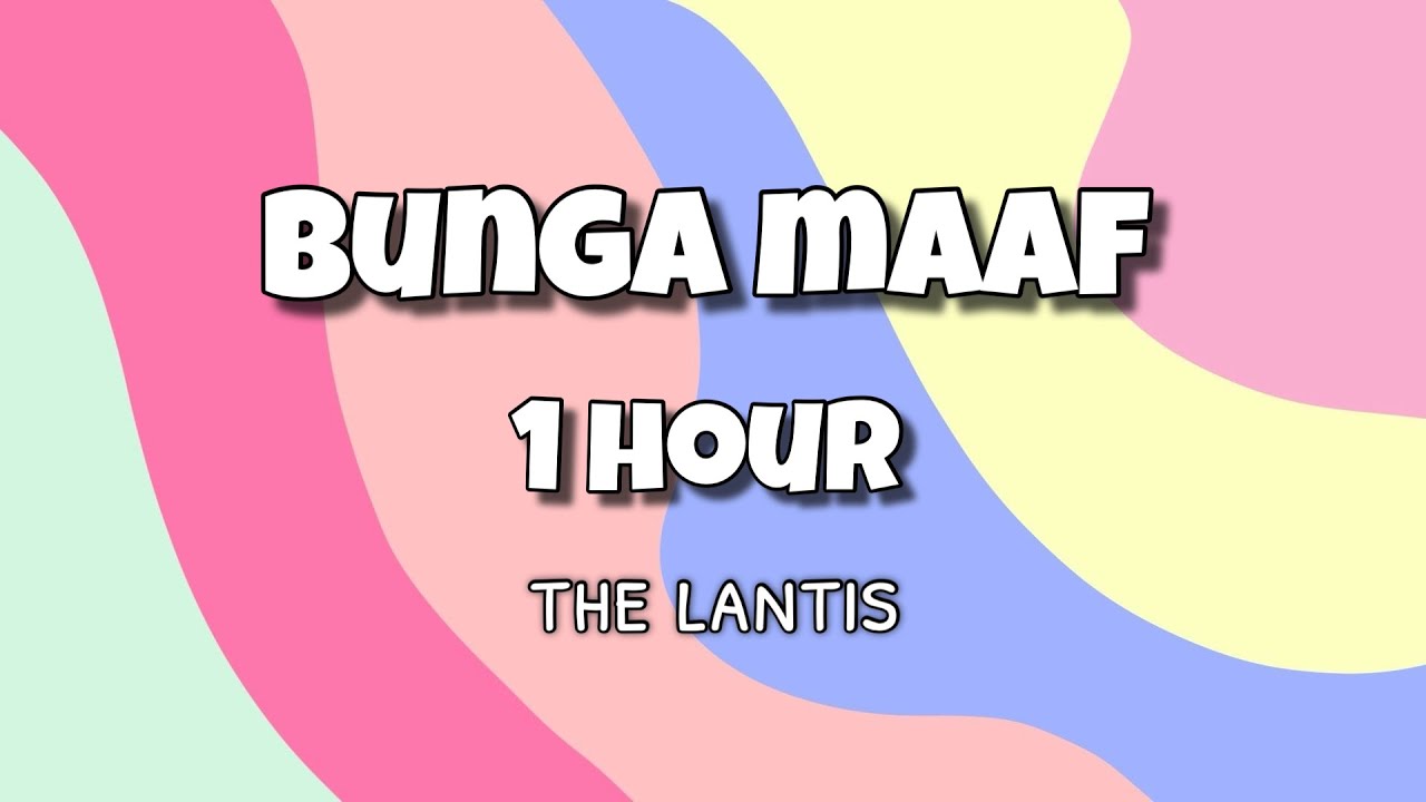 Bunga Maaf - The Lantis (1 hour) - YouTube