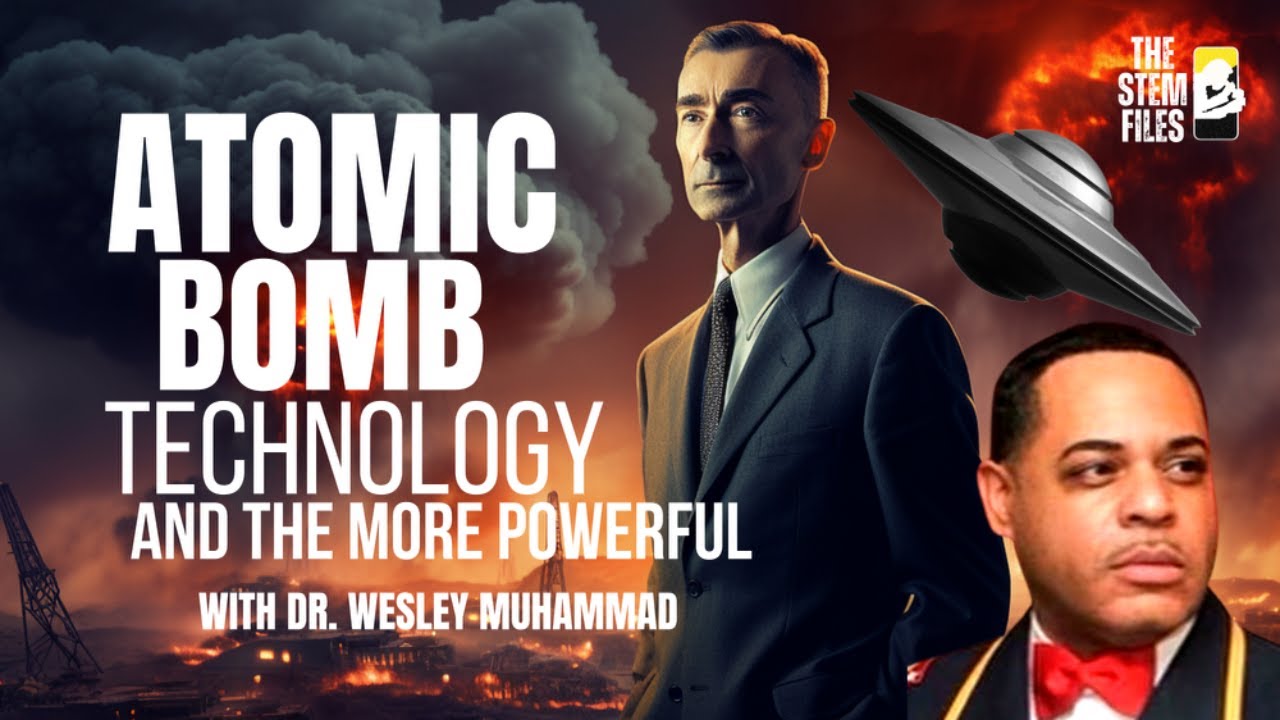 Dr. Wesley Muhammad on Oppenheimer, The Atomic Bomb, and The Mother ...