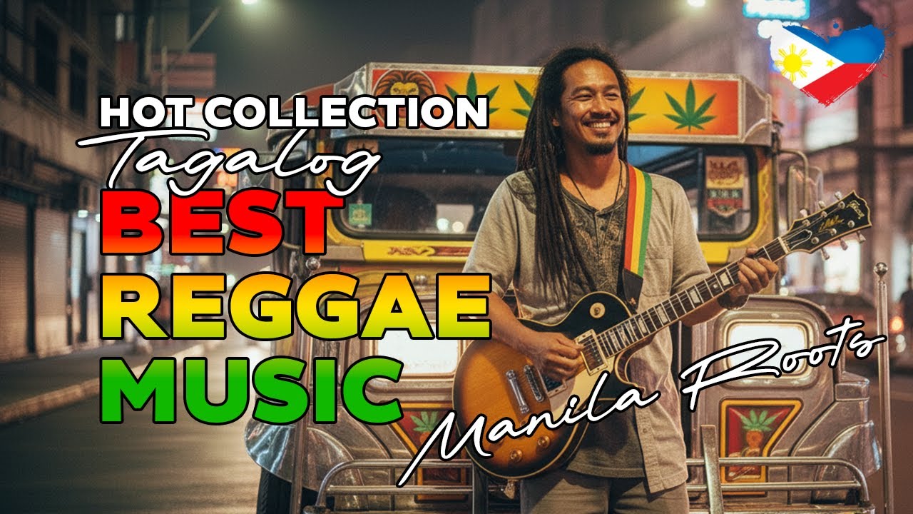 TOP TAGALOG REGGAE SONGS - Manila Roots OPM Reggae Favorites Mix - YouTube