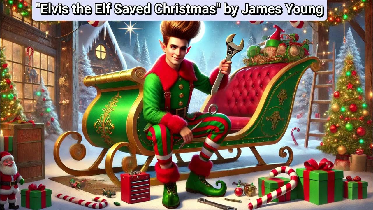 "Elvis the Elf Saved Christmas" Christmas song- by James Young - YouTube