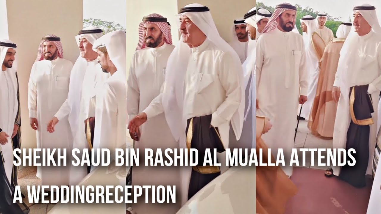 Sheikh Saud Bin Rashid Al Mualla Attends a Wedding Reception - YouTube