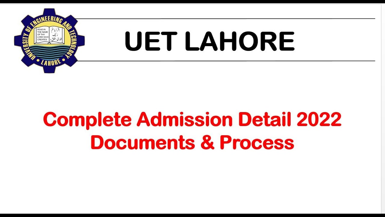 UET Admission Detail Documents & Process 2022 | UET Admission Forms ...