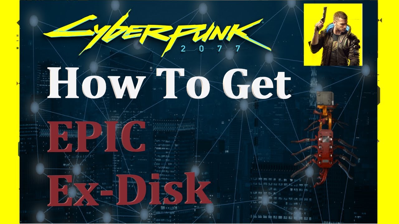 CYBERPUNK 2077 Cyberware Location: EX-DISK - Walkthrough PC Gameplay ...