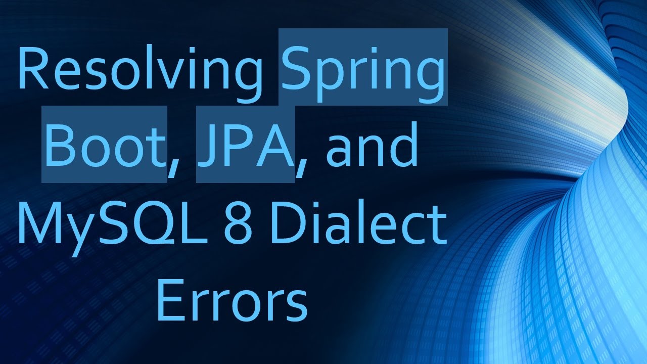 Resolving Spring Boot, JPA, and MySQL 8 Dialect Errors - YouTube