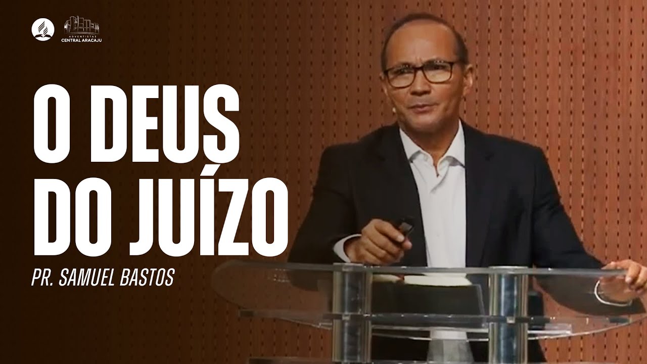 O DEUS DO JUÍZO | Pr. Samuel Bastos - YouTube
