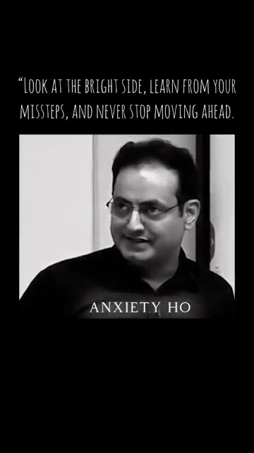 “Look at the bright side, learn from your missteps, and never stop moving ahead. # ...